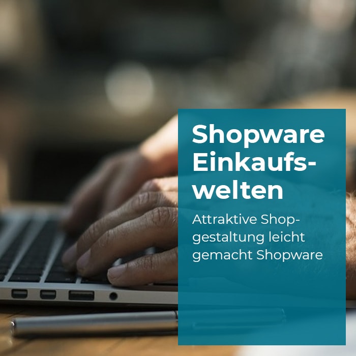 Shopware Einkaufswelten - Hilfreiche Tipps von Shopware Profis